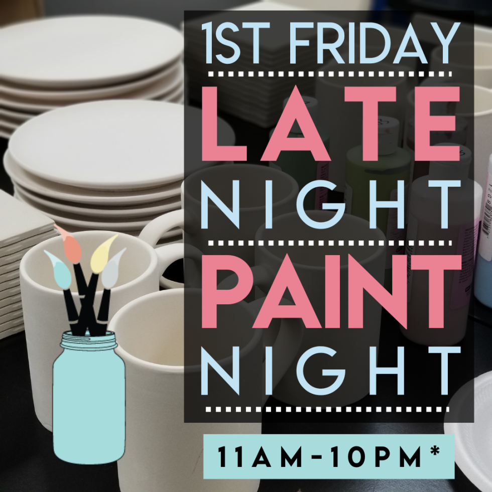 1st Friday Create LATE | Open 11:00 – 10:00; last seating at 8:00 ...